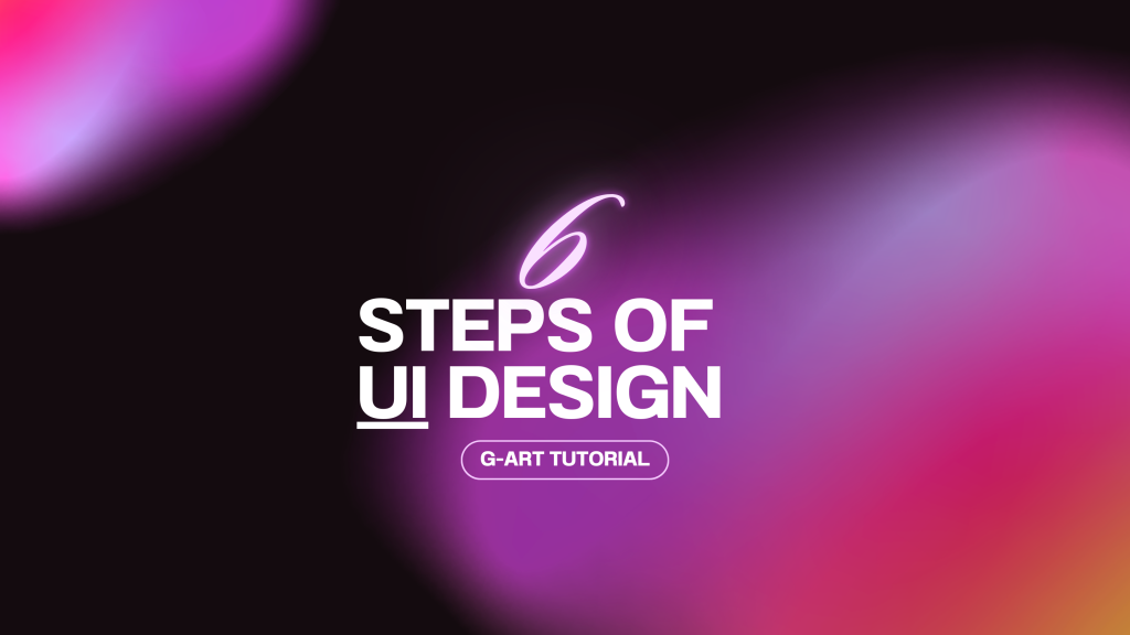 6 Steps of UI Design - G-Art tutorial